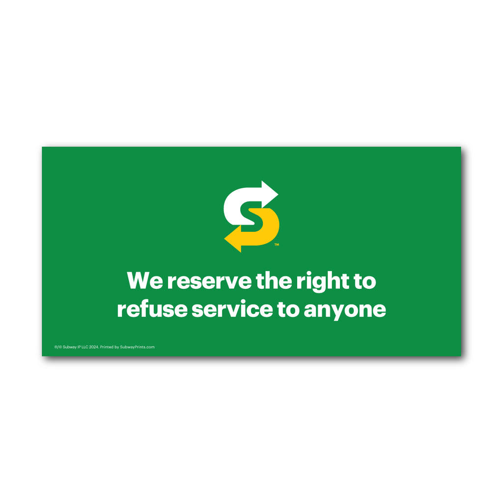 Subway Right to refuse service Small Window Decal | Subway Prints